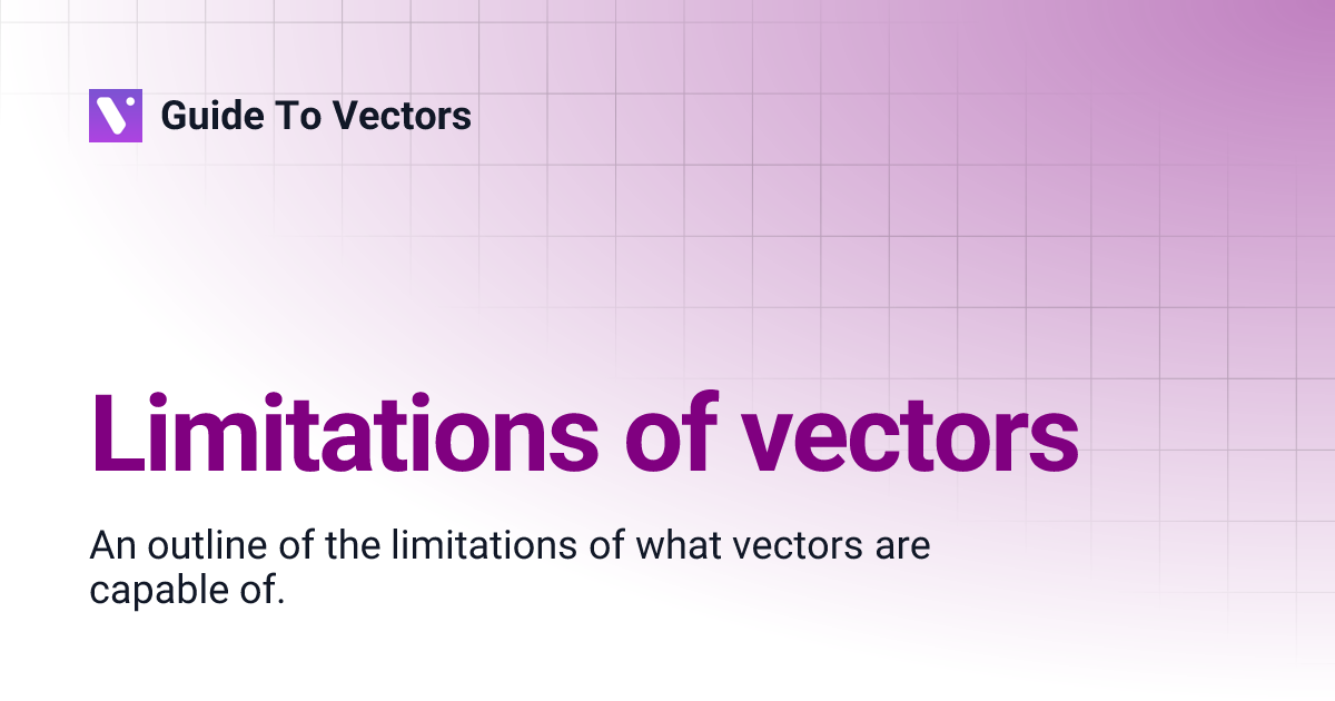 Limitations of vectors | Guide To Vectors