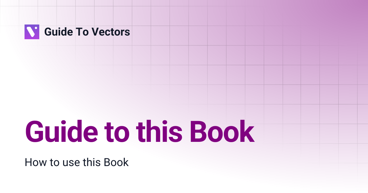Guide to this Book | Guide To Vectors