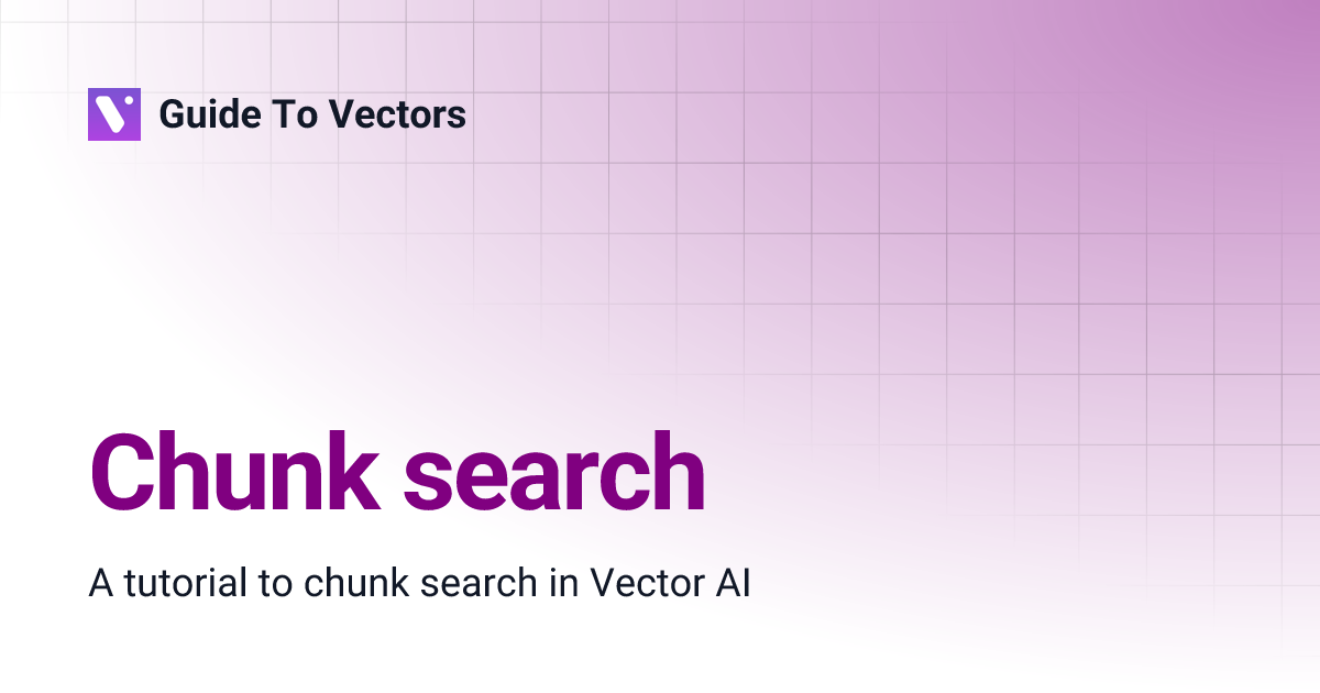 Chunk search | Guide To Vectors